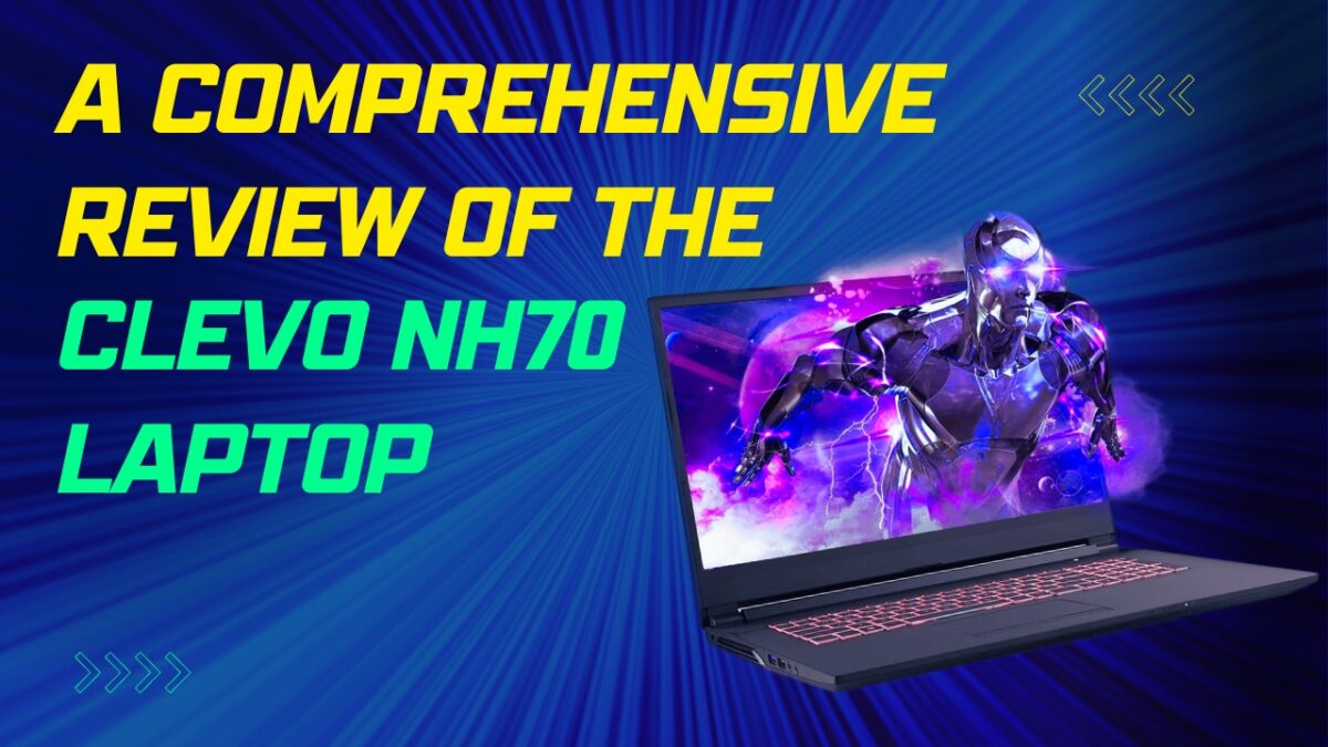 A comprehensive review of Clevo NH70 Laptop - Reorion Planet