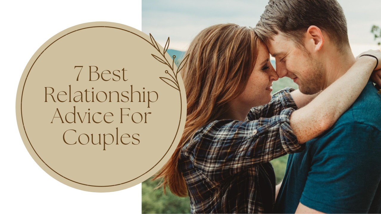 7 Best Relationship Advice For Couples