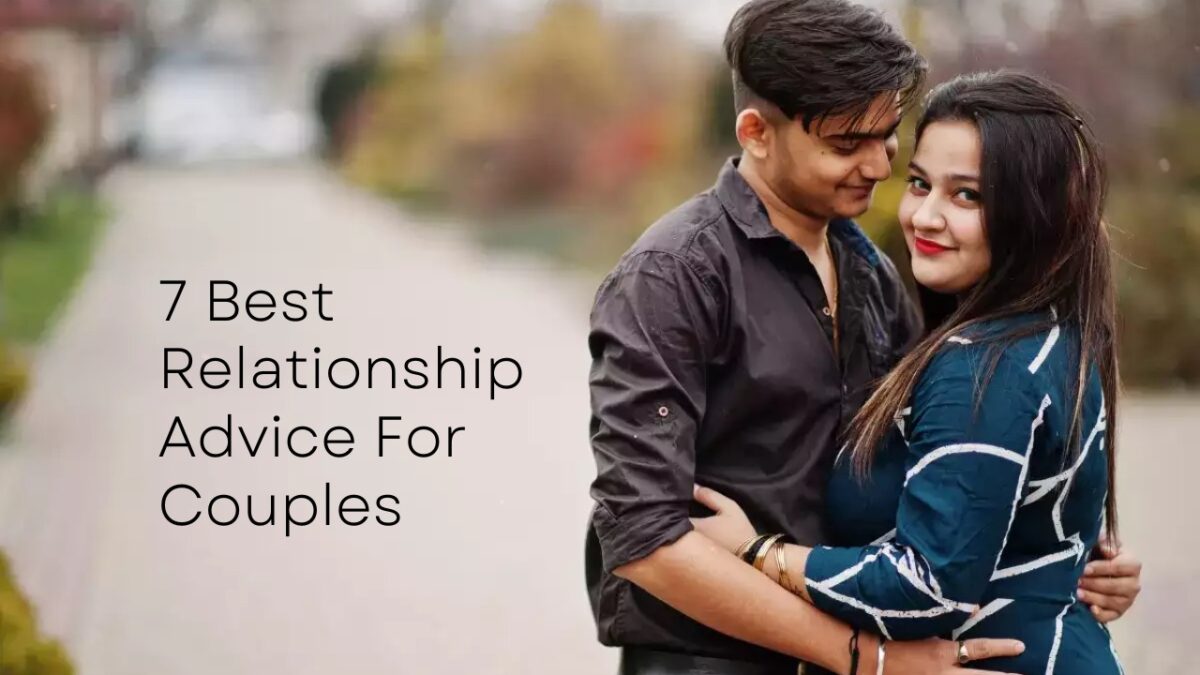 7 Best Relationship Advice For Couples