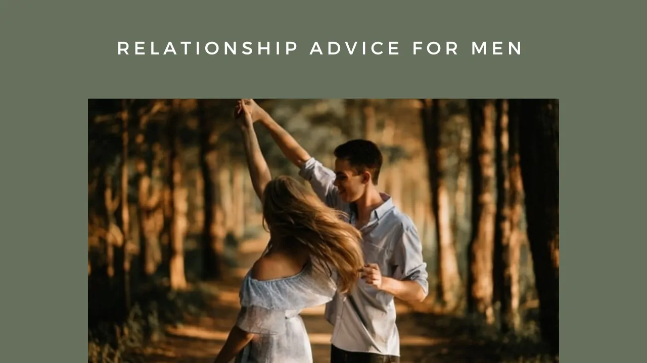 Relationship Advice For Men That No Men Should Dare