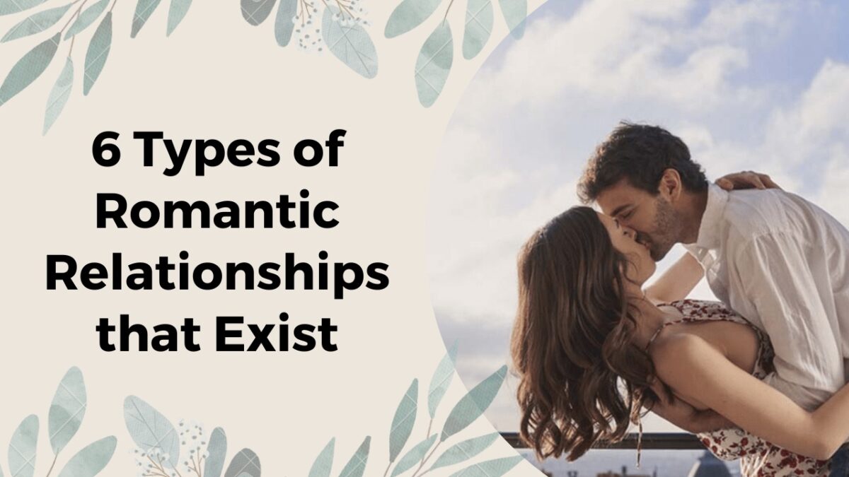6 Types of Romantic Relationships that Exist
